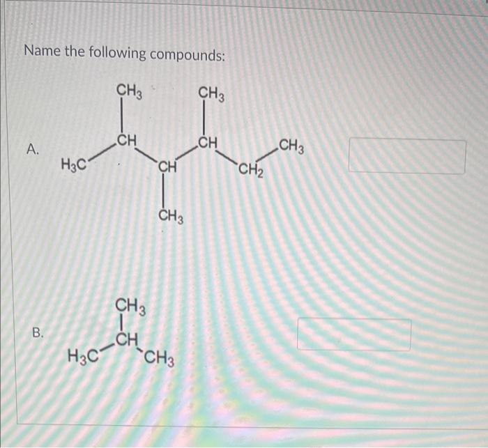 Solved Name the following compounds: CH3 CH3 CH A. CH H3C | Chegg.com