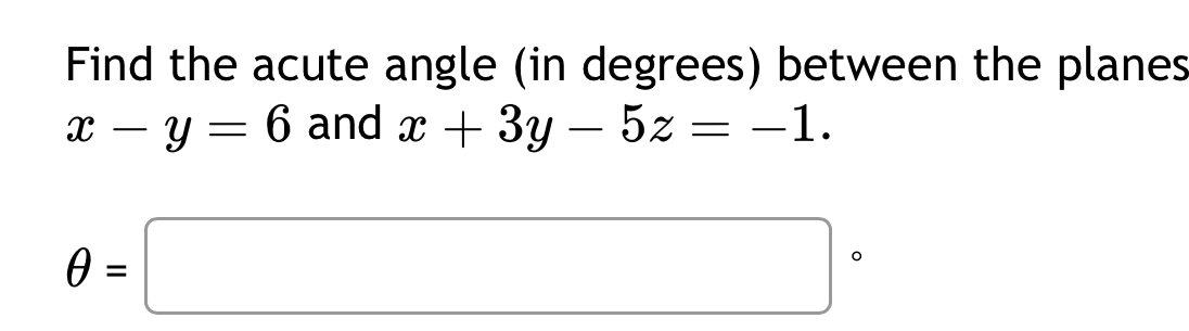 Solved Find the acute angle (in degrees) ﻿between the planes | Chegg.com