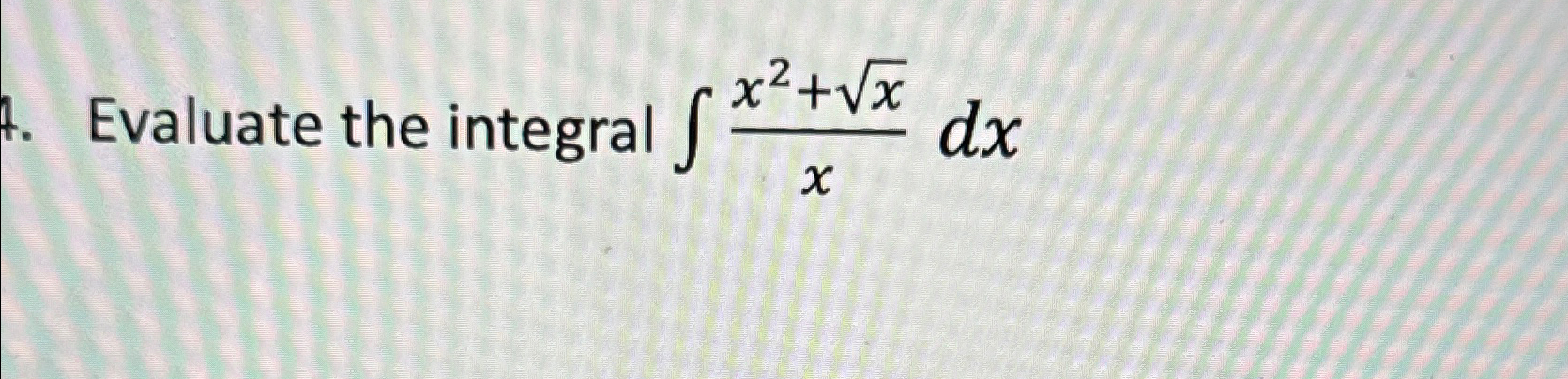 Solved Evaluate the integral ∫﻿﻿x2+x2xdx | Chegg.com