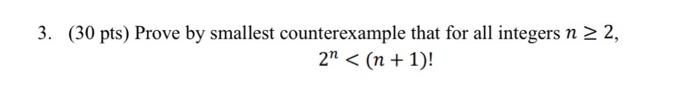 Solved 3. ( 30pts ) Prove by smallest counterexample that | Chegg.com