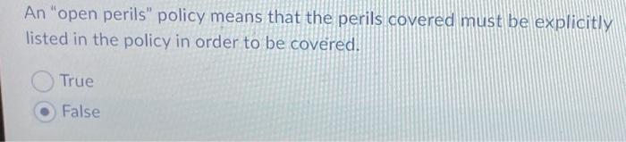 Solved An "open perils" policy means that the perils covered | Chegg.com