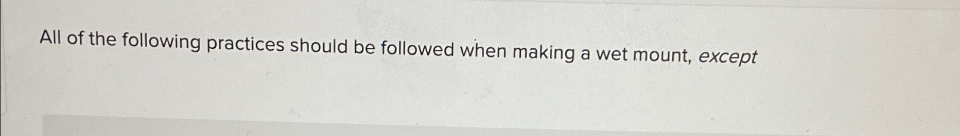 Solved All of the following practices should be followed | Chegg.com