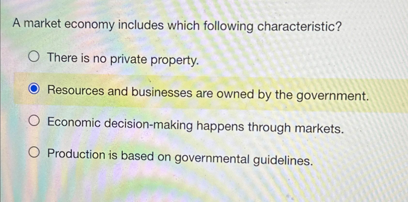 Solved A market economy includes which following | Chegg.com