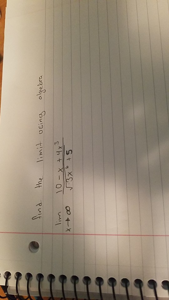 Solved find the limit using algebra lim 10-x + 4x3 3x6 +5 | Chegg.com