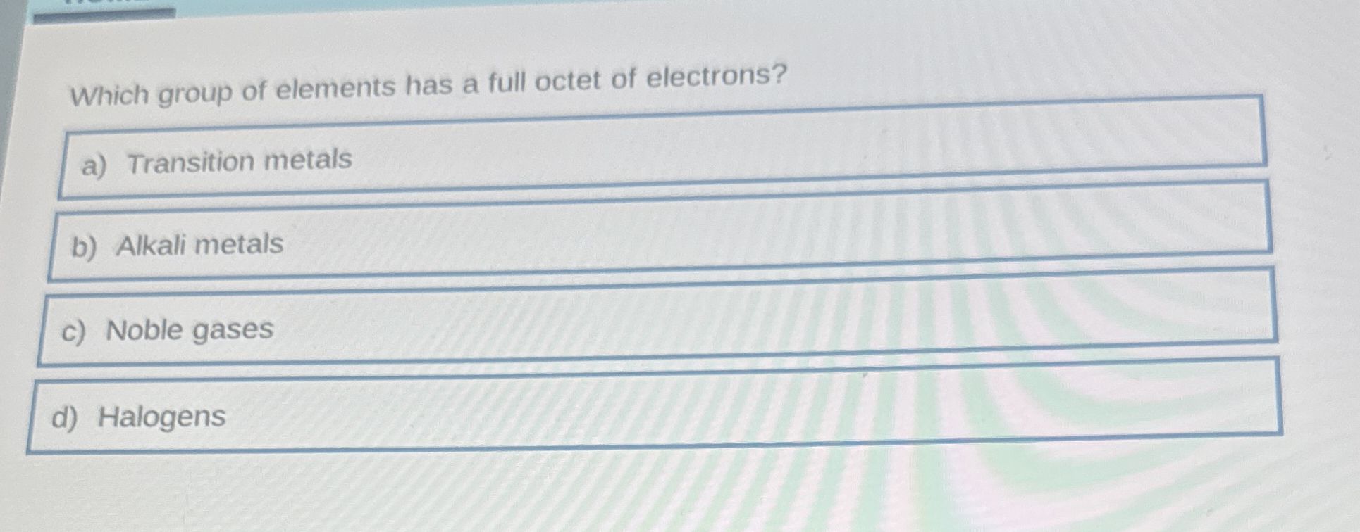 Solved Which aroun of elements has a full octet of | Chegg.com