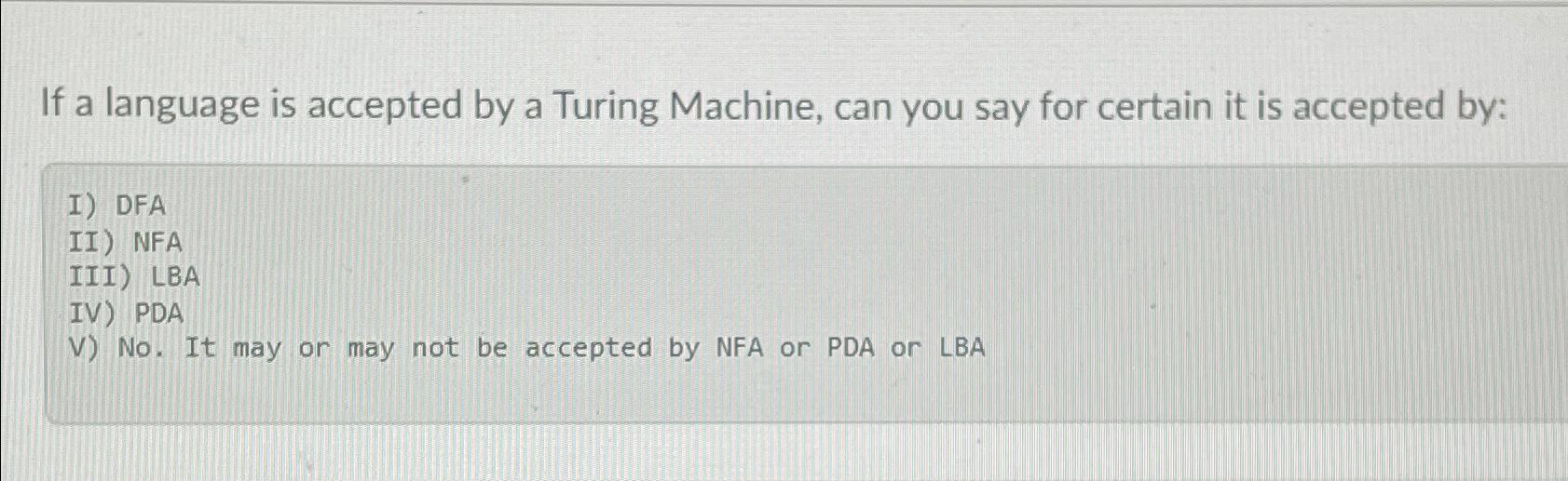 Solved If a language is accepted by a Turing Machine, can | Chegg.com