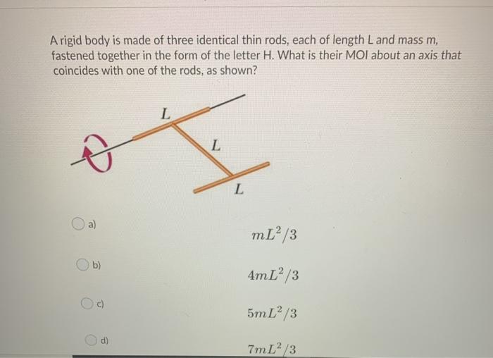 Solved A rigid body is made of three identical thin rods, | Chegg.com