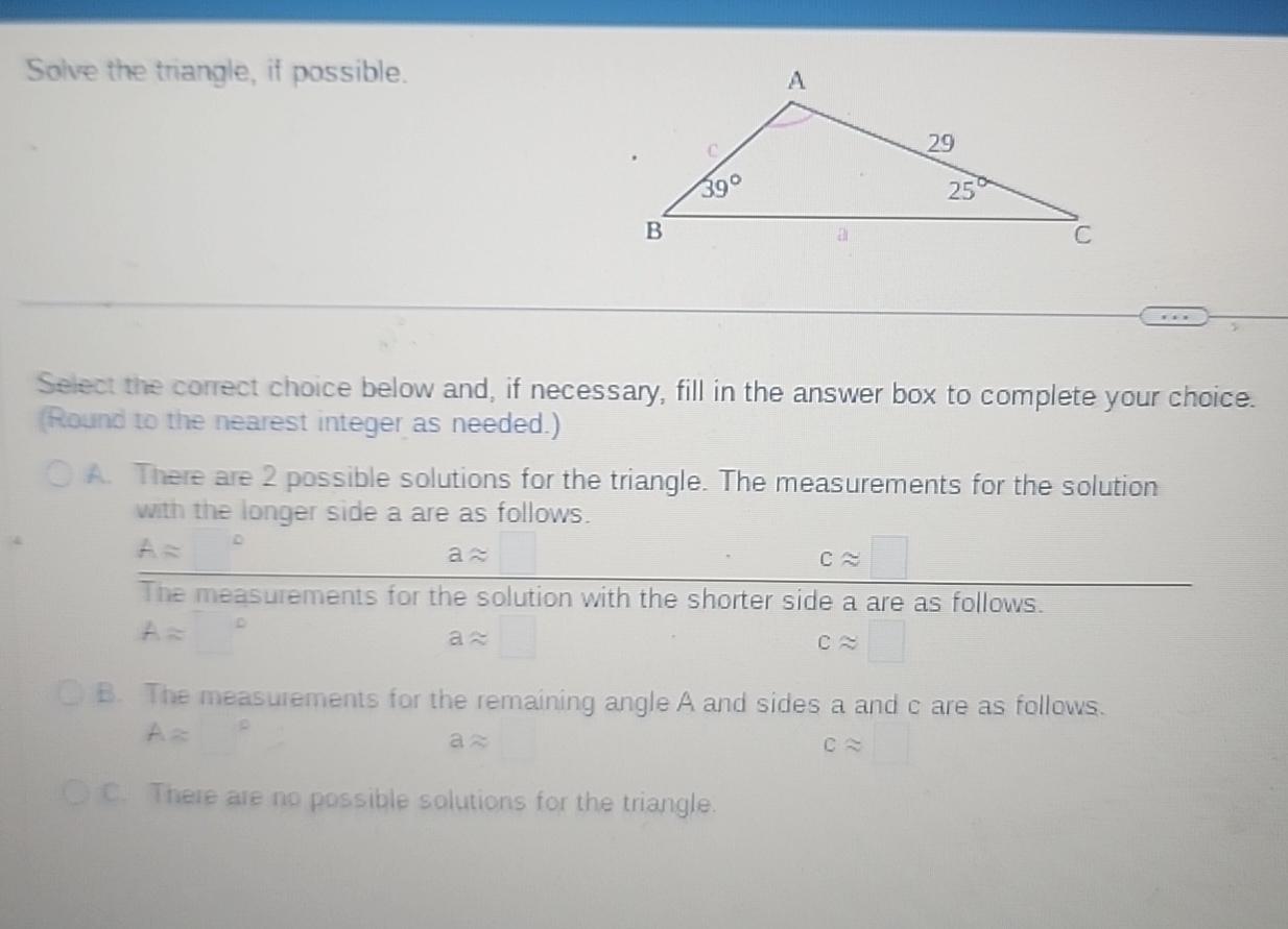 Solved Solve the triangle, if possible.Select the correct | Chegg.com