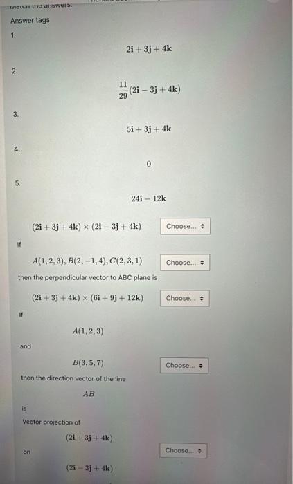 Solved Answer tags 1. 2i+3j+4k 2. 2911(2i−3j+4k) 3. 5i+3j+4k | Chegg.com