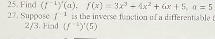 Solved 25. Find (f−1)′(a),f(x)=3x3+4x2+6x+5,a=5 27. Suppose | Chegg.com