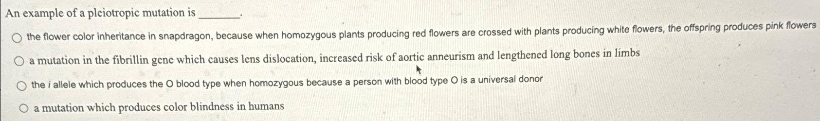 Solved An example of a pleiotropic mutation isthe flower | Chegg.com