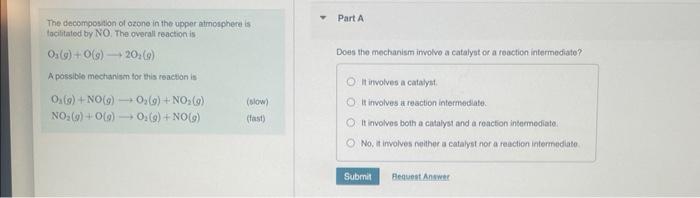 Solved - Part A Does the mechanism involvo a catalyat or a | Chegg.com