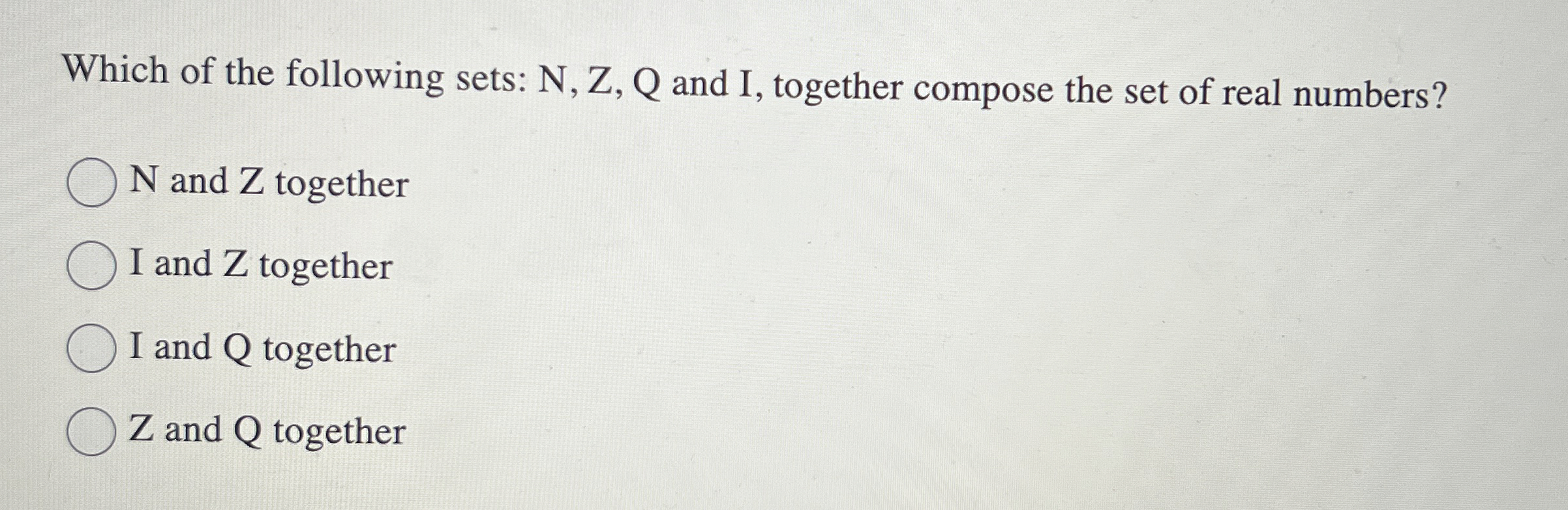 Solved Which of the following sets: N,Z,Q ﻿and I , ﻿together | Chegg.com