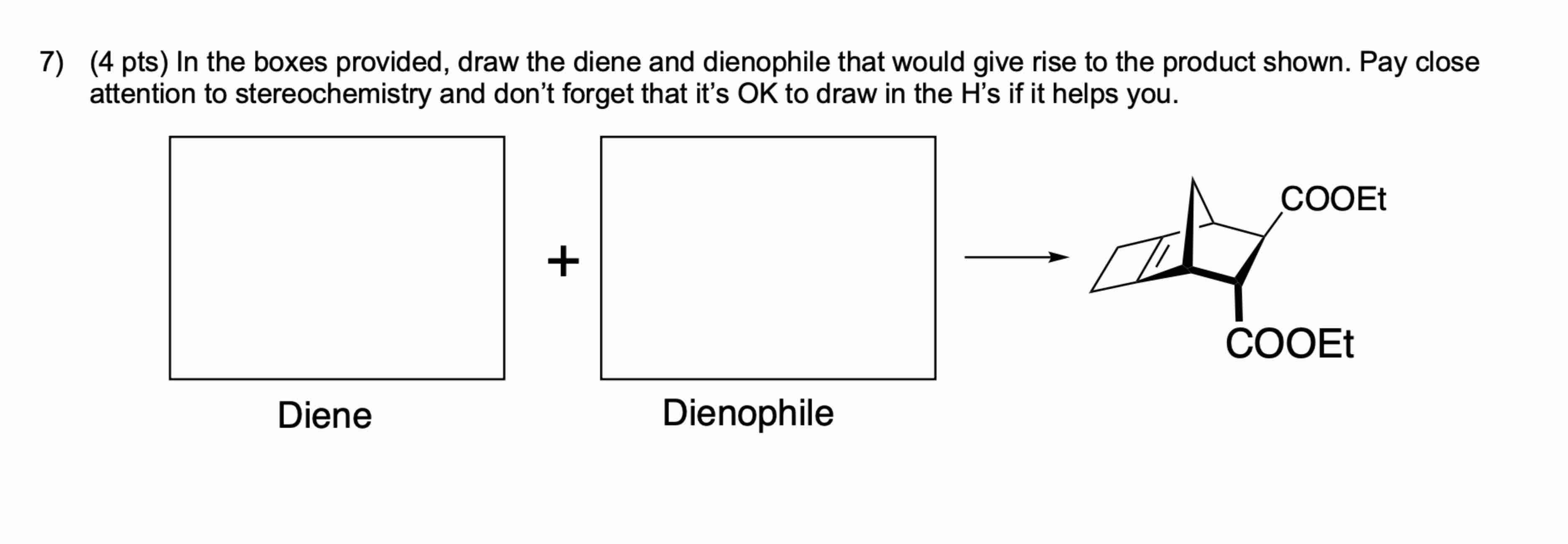 Solved 7) (4 ﻿pts) ﻿In the boxes provided, draw the diene | Chegg.com