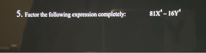 Solved 5. Factor the following expression completely: | Chegg.com