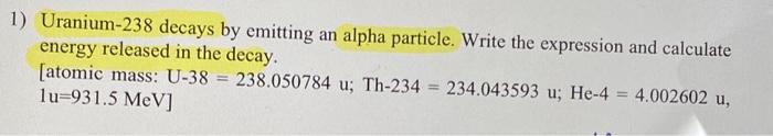 Solved Uranium-238 decays by emitting an alpha particle. | Chegg.com