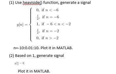 Solved (1) Use heaviside() function, generate a signal 0, if | Chegg.com