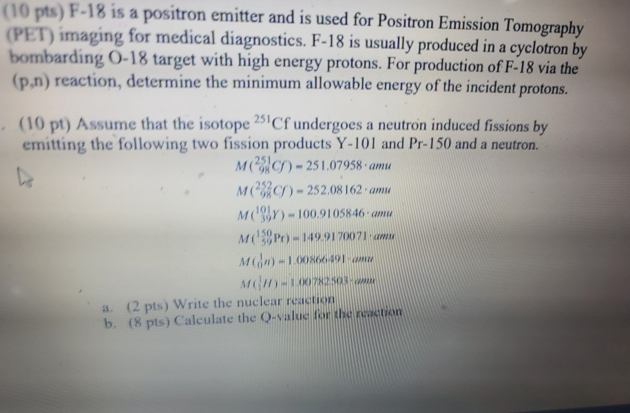 Solved (10 pts) F-18 is a positron emitter and is used for | Chegg.com