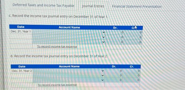 Deferred Taxes and income Tax Payable c. Record the | Chegg.com