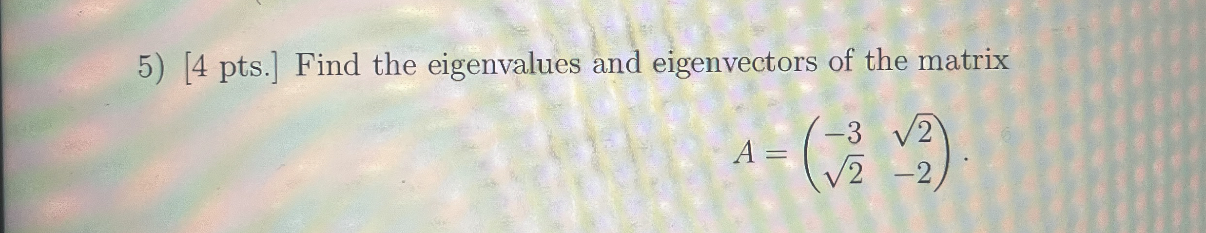 Solved [4 ﻿pts.] ﻿Find the eigenvalues and eigenvectors of | Chegg.com