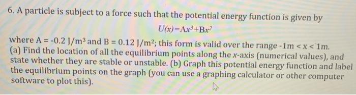 Solved 6. A particle is subject to a force such that the | Chegg.com
