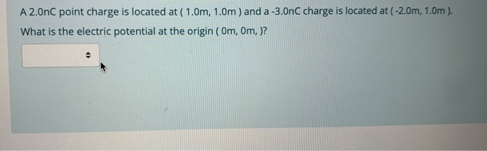 Solved A 2.0nC point charge is located at ( 1.0m, 1.0m) and | Chegg.com
