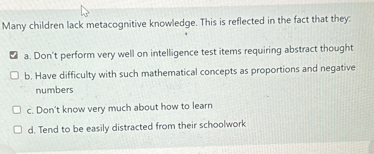 Solved Many children lack metacognitive knowledge. This is | Chegg.com
