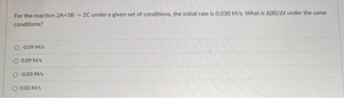 Solved For the reaction 2 A+3 B→2C under a given set of | Chegg.com