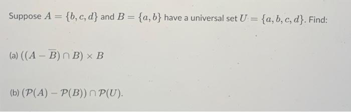 Solved Suppose A = {b, c, d} and B = {a, b} have a universal | Chegg.com