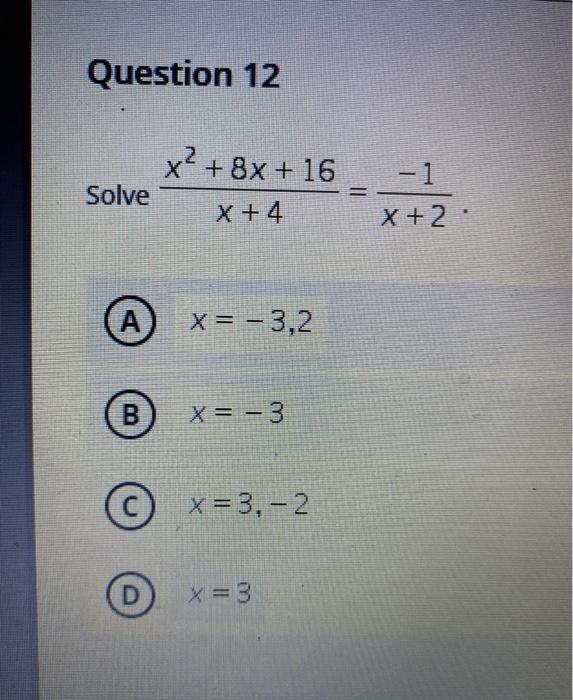 Solved Question 12 Solve x2 + 8x + 16 X + 4 -1 X + 2 (A x = | Chegg.com