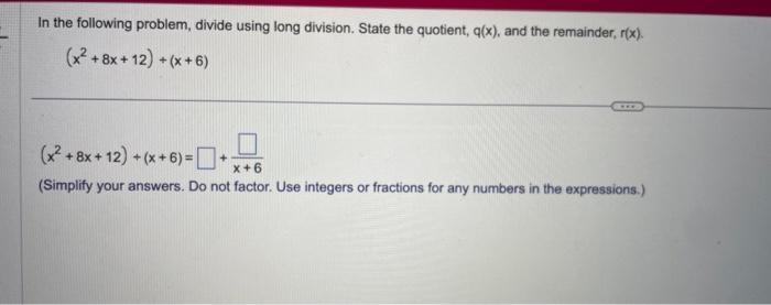 Solved In the following problem, divide using long division. | Chegg.com