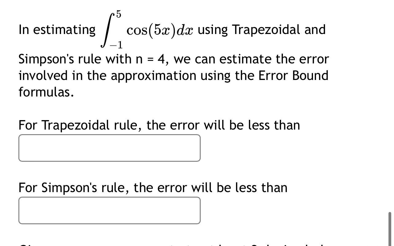 Solved In estimating ∫-15cos(5x)dx ﻿using Trapezoidal and | Chegg.com
