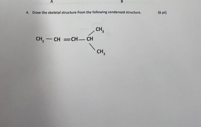 Solved 4. Draw the skeletal structure from the following | Chegg.com
