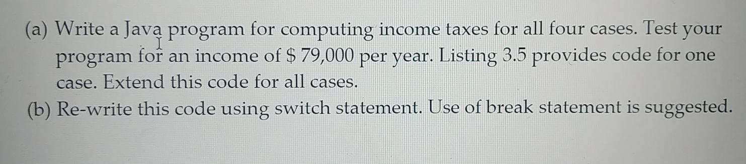(a) Write a Java program for computing income taxes | Chegg.com