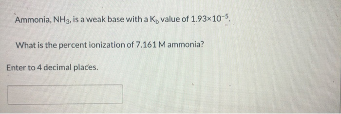 Solved Ammonia, NH3, is a weak base with a Kb value of | Chegg.com