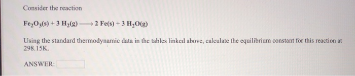 Solved Consider the reaction Fe2O3(s) + 3 H2(g) → 2 Fe(s) + | Chegg.com