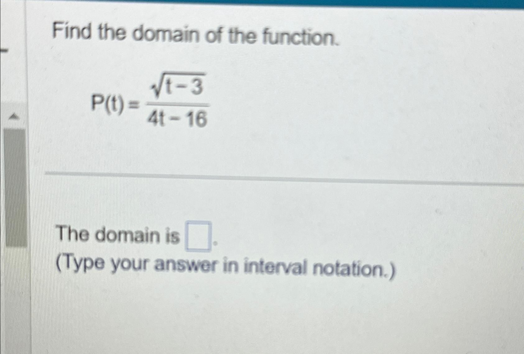 Solved Find The Domain Of The Function P T T 324t 16the