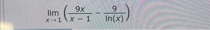 Solved limx→1(x−19x−ln(x)9) | Chegg.com