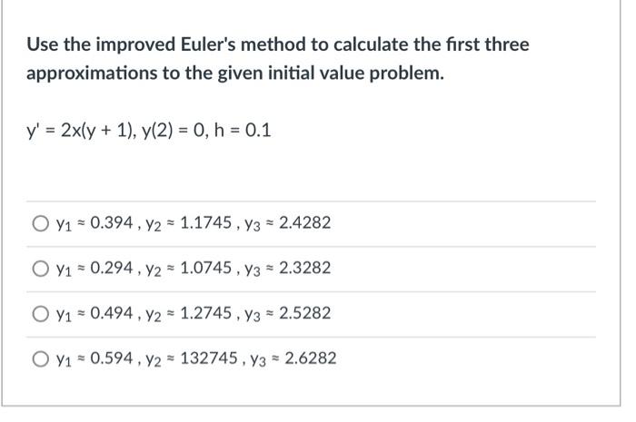 Solved Use the improved Euler's method to calculate the | Chegg.com