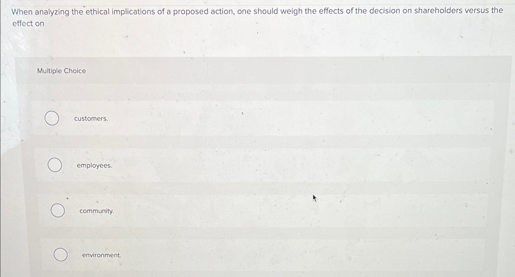 Solved When analyzing the ethical implications of a proposed | Chegg.com