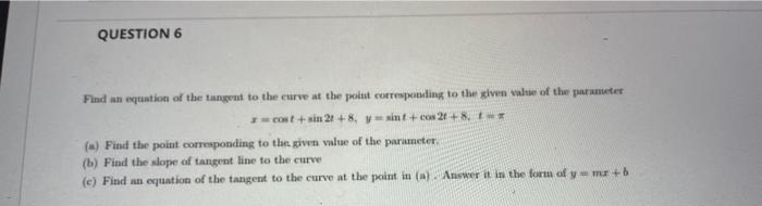 Solved x=cost+sin2t+8,y=sint+cos2t+8,t=π (a) Find the point | Chegg.com