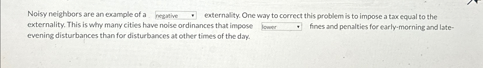 Solved Noisy neighbors are an example of a externality. One | Chegg.com