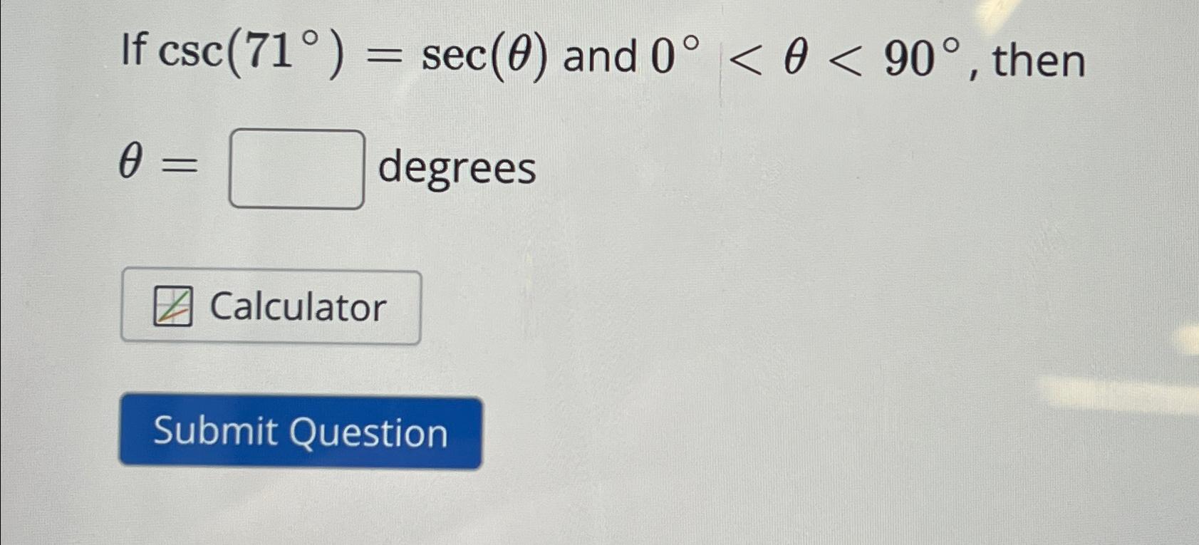 Solved If csc(71°)=sec(θ) ﻿and 0°