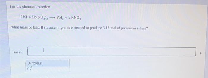 Solved For the chemical reaction, 2 KI + Pb(NO )2 Pol, + 2 | Chegg.com