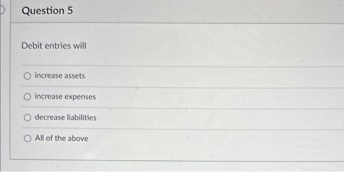 Solved Debit entries will increase assets increase expenses | Chegg.com