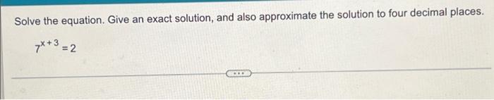Solved Solve the equation. Give an exact solution, and also | Chegg.com