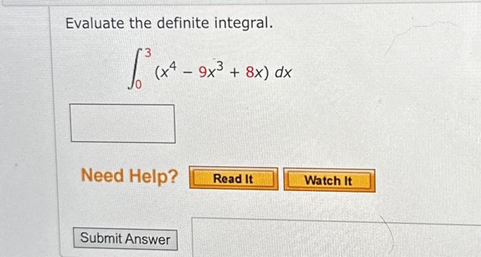 Solved Evaluate the definite integral. ∫03(x4−9x3+8x)dx | Chegg.com