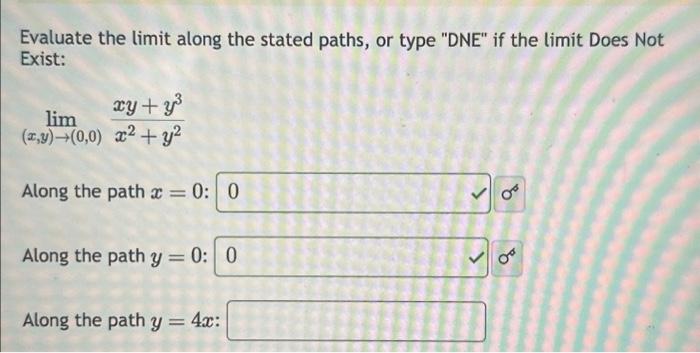 Solved Evaluate the limit along the stated paths, or type | Chegg.com
