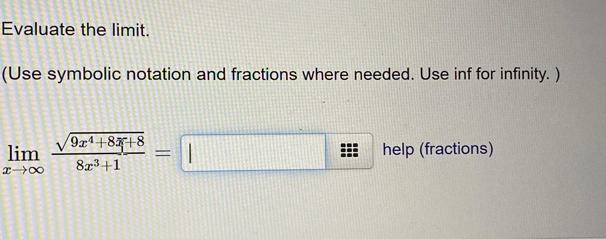 Solved Evaluate the limit.(Use symbolic notation and | Chegg.com