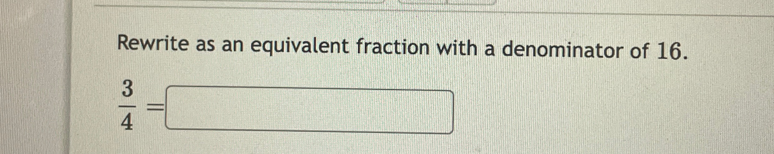 Solved Rewrite as an equivalent fraction with a denominator | Chegg.com